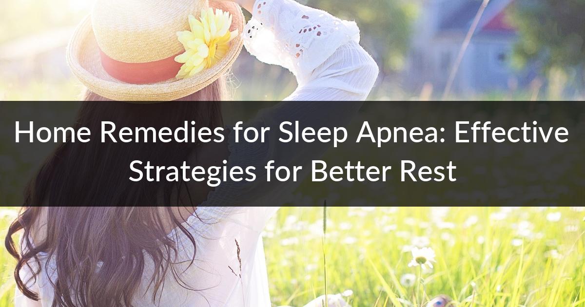 Home Remedies for Sleep Apnea: Effective Strategies for Better Rest ...