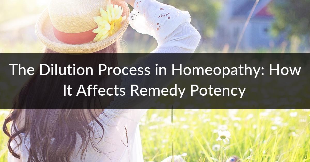 The Dilution Process in Homeopathy: How It Affects Remedy Potency ...